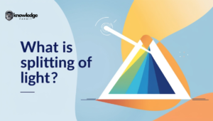 What is Splitting of Light? - Definition, Example, Key Points